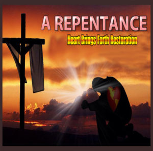 A Repentance Heart Brings Forth Restoration! - The Body Of Christ ...