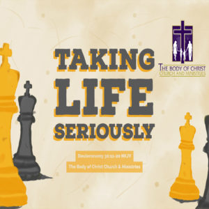 Taking Life Seriously - The Body Of Christ Church & Ministries
