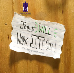 Jesus Will Work it Out ! - The Body Of Christ Church & Ministries