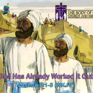 God Has Already Worked It Out! - The Body Of Christ Church & Ministries