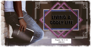 Living A Godly Life! - The Body Of Christ Church & Ministries
